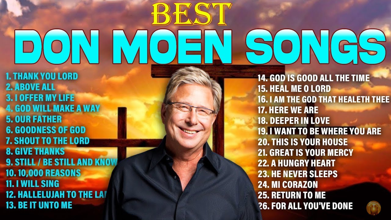 4 Hours Non - Stop Listen Don Moen Worship Hits for a Profound Musical ...