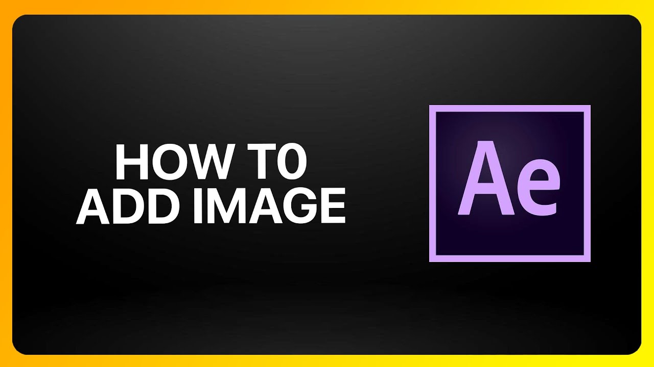 How To Add Image In Adobe After Effects Tutorial - YouTube