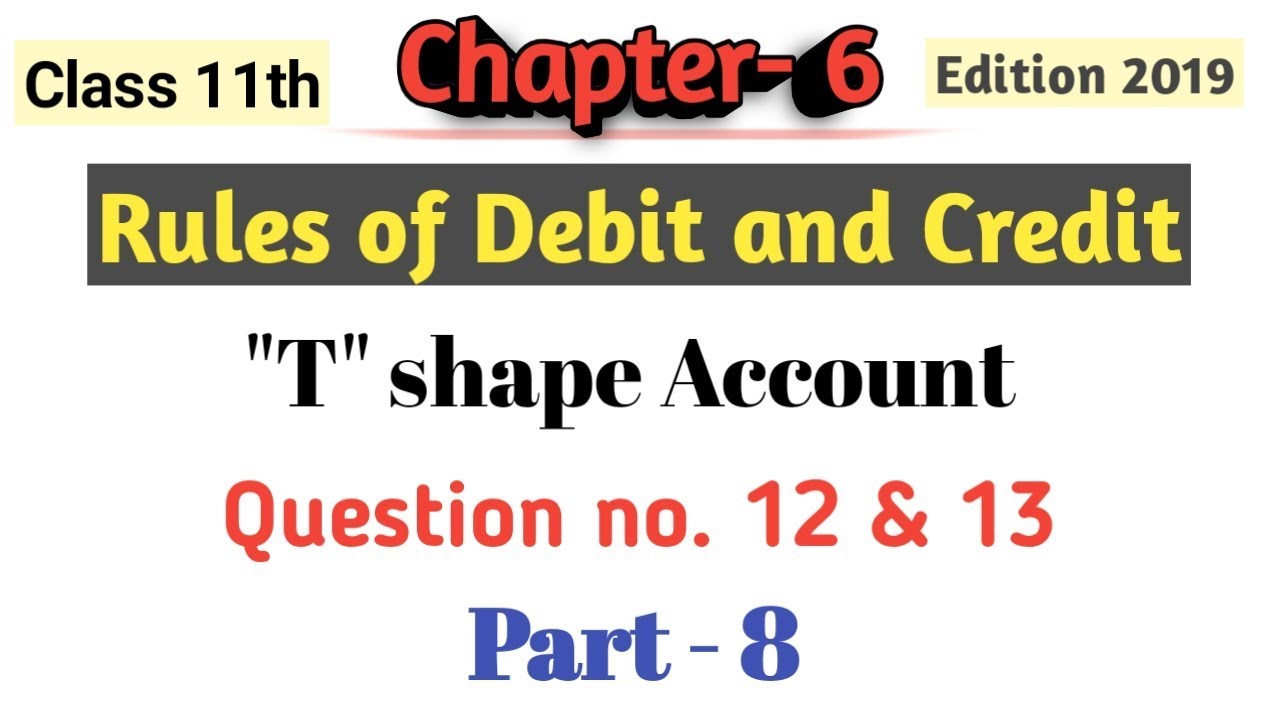 Part 8 | Chapter 6 | Rules of Debit and Credit | T Shape Account ...