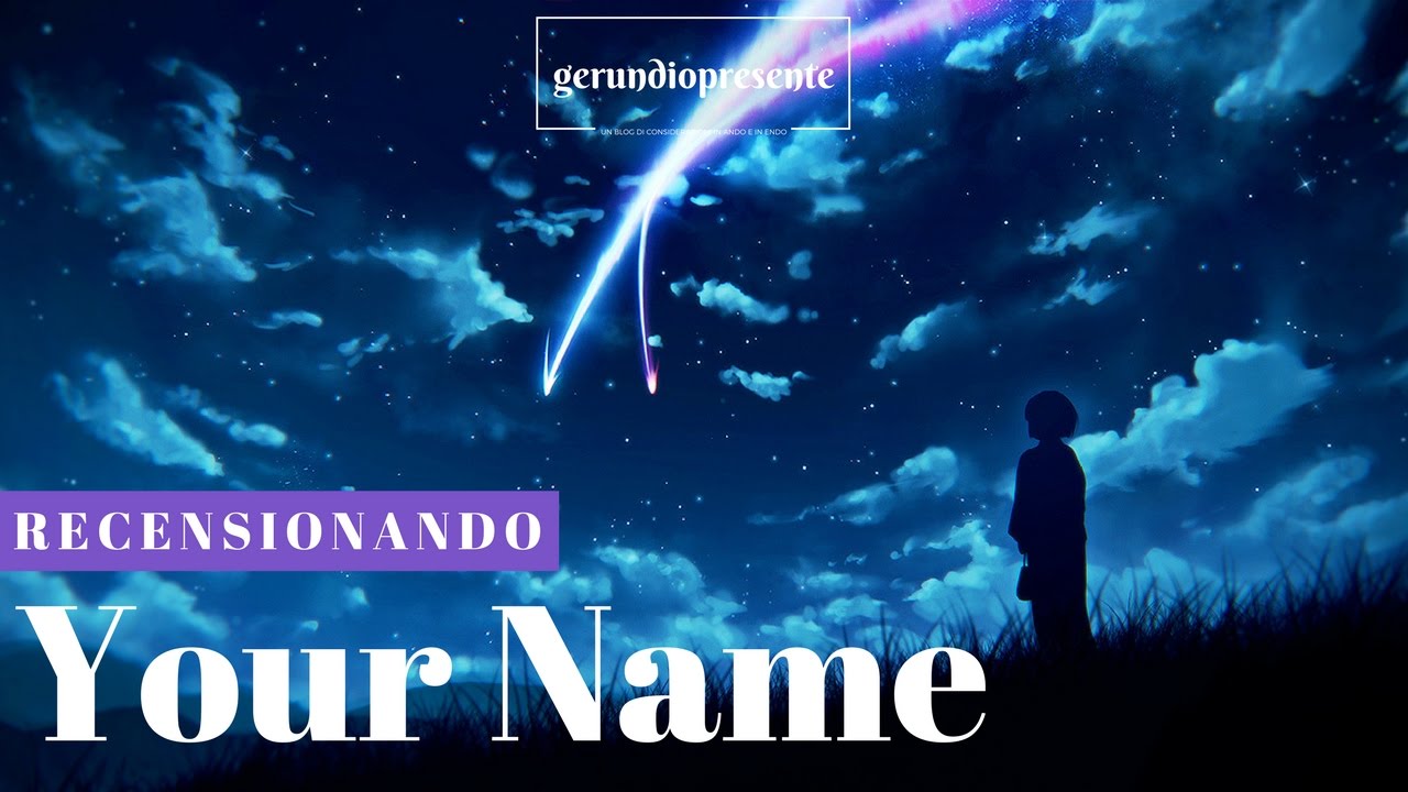 Recensionando Your Name - il libro e il film di Makoto Shinkai - YouTube