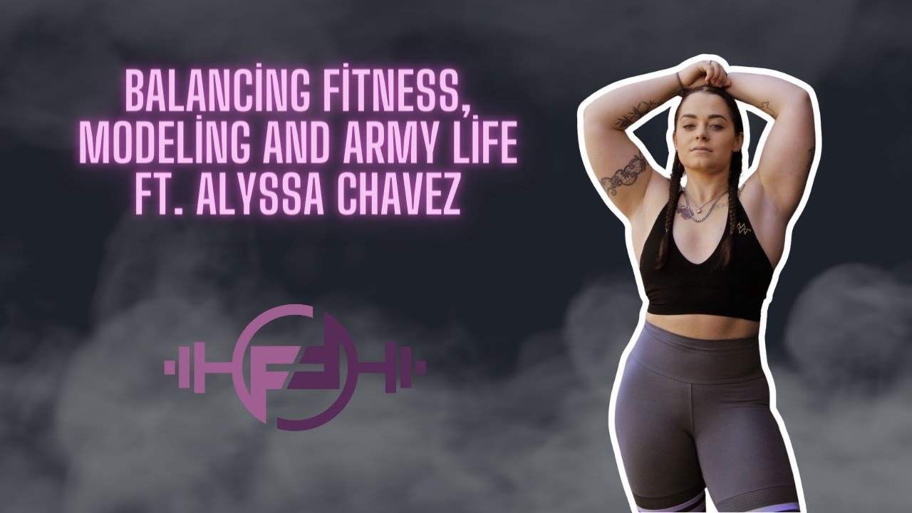 Balancing Fitness, Modeling and Army Life ft. Alyssa Chavez - YouTube