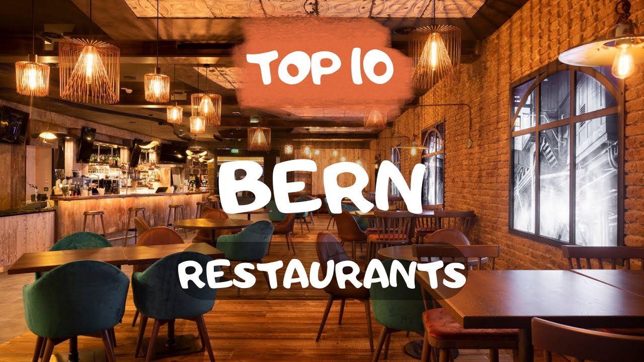 BERN best Restaurants: Top 10 restaurants in Bern, Switzerland - YouTube