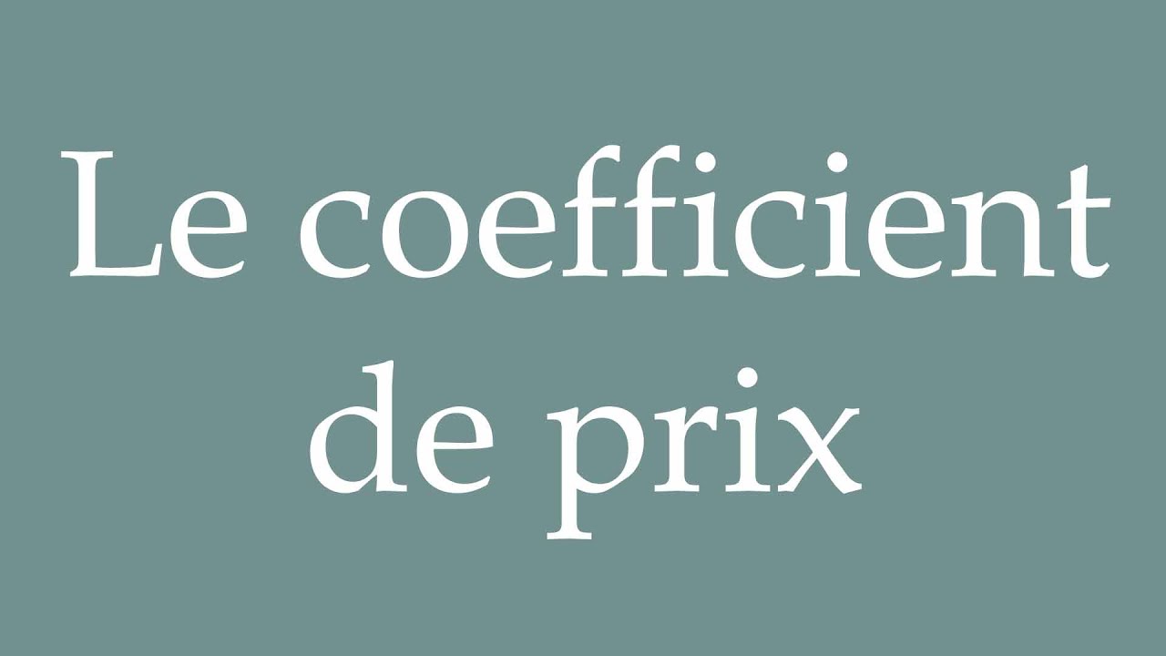 How to Pronounce ''Le coefficient de prix'' (The price coefficient) Correctly in French - YouTube