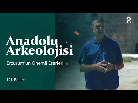 Anadolu Arkeolojisi | Erzurum'un Önemli Eserleri | 121. Bölüm @trt2