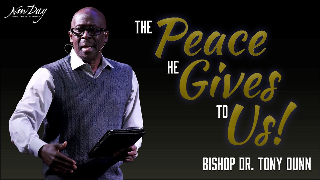 The Peace He Gives to Us! | Bishop Dr. Tony Dunn - YouTube
