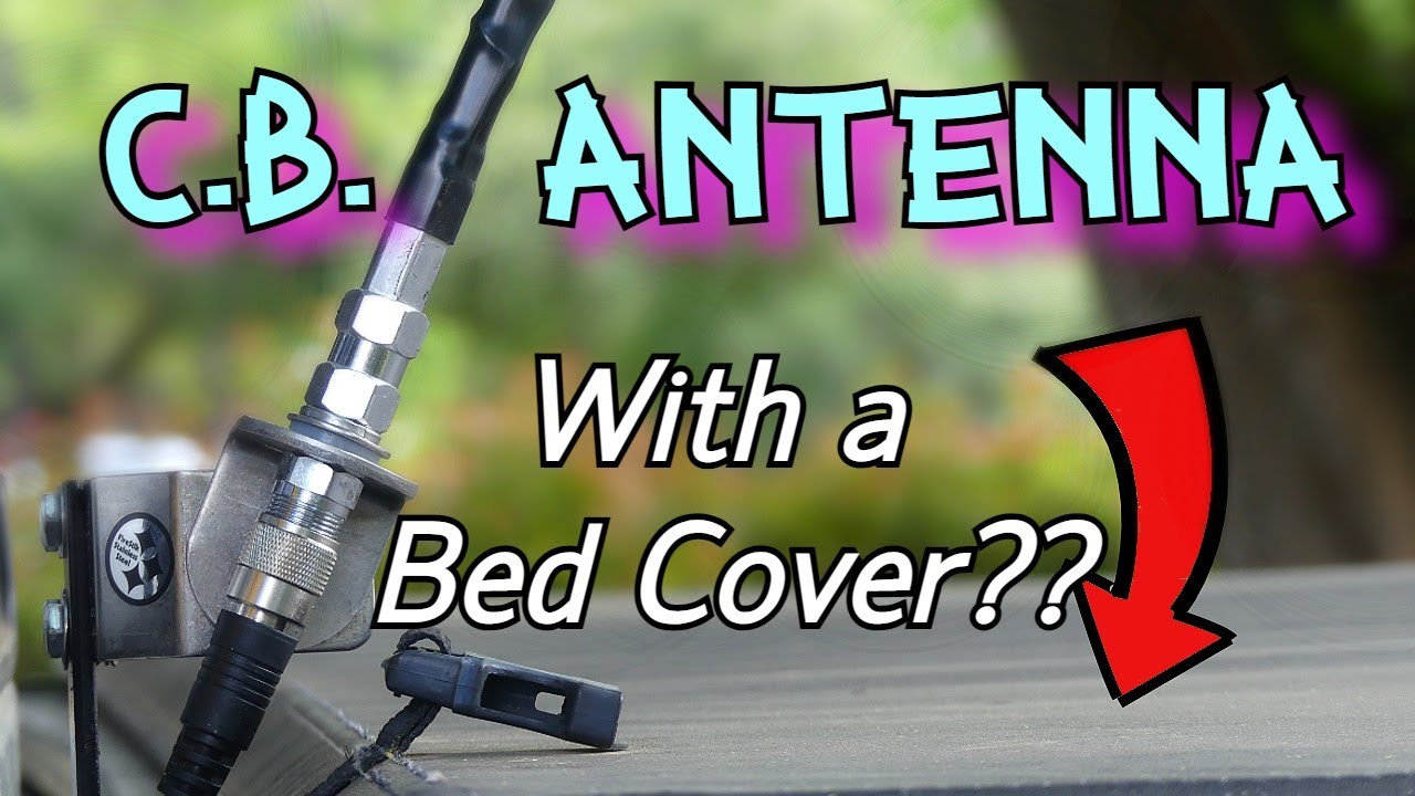 CB Antenna Install on Pickup Truck with Bed Cover - Here's How I Did It - YouTube