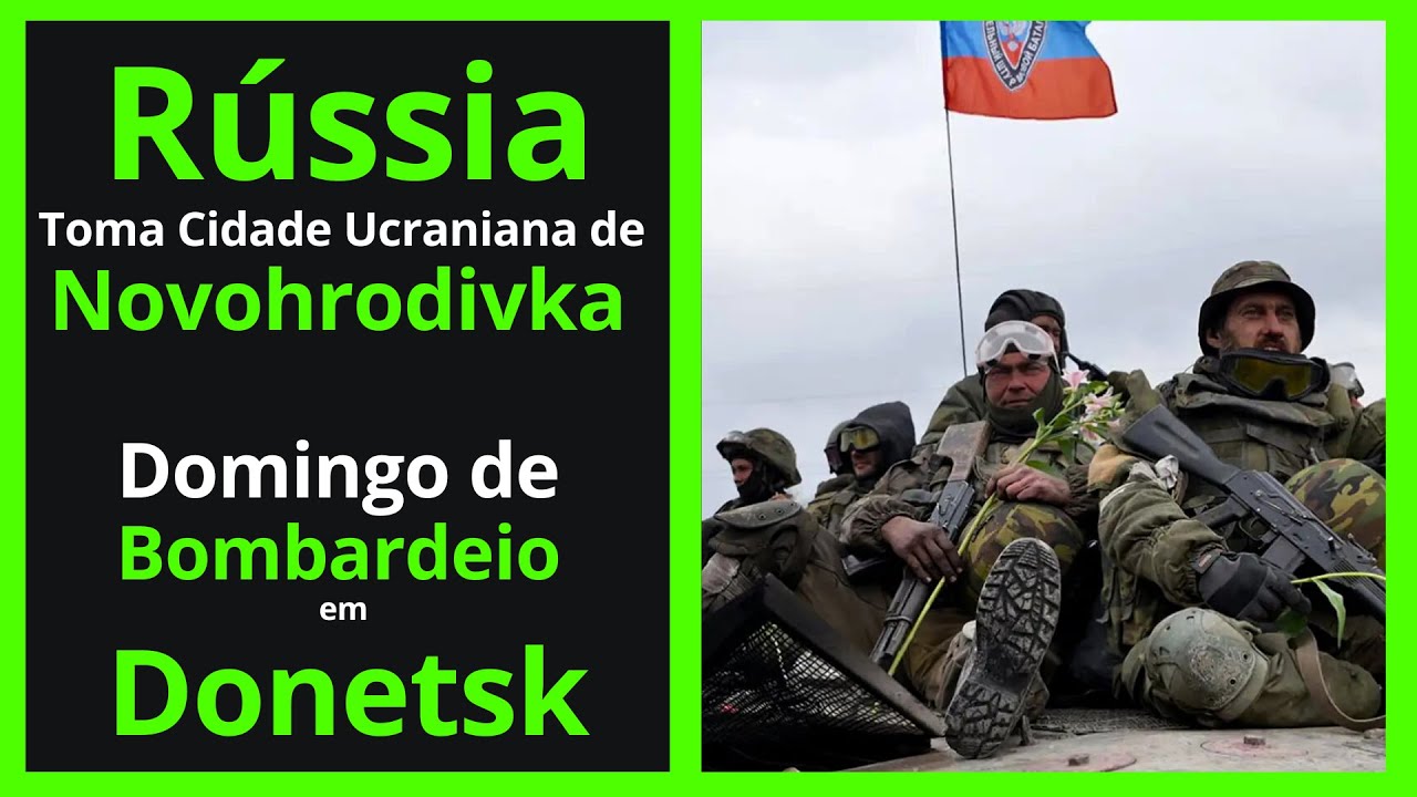 Rússia Toma Cidade Ucraniana Novohrodivka CIA e MI-6 apontam que maior ...