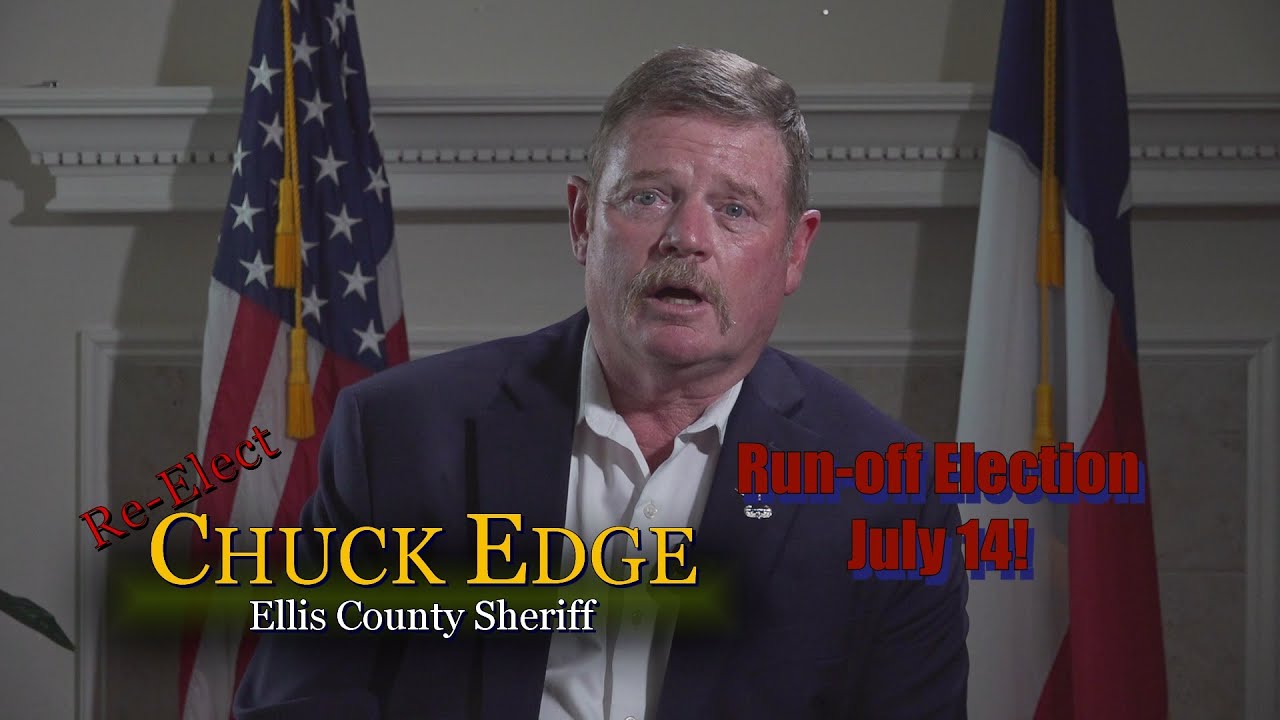 Run-off Election, RE-elect Sheriff Chuck Edge, Ellis County July 14 ...