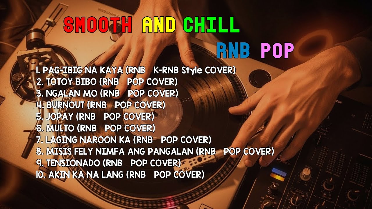 Smooth RnB Pop Covers Playlist | PAG-IBIG NA KAYA, TOTOY BIBO & NGALAN ...