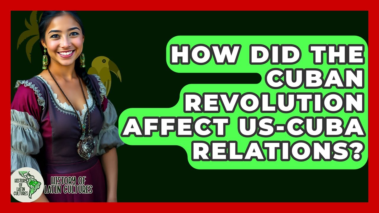 How Did The Cuban Revolution Affect US-Cuba Relations? - History Of ...