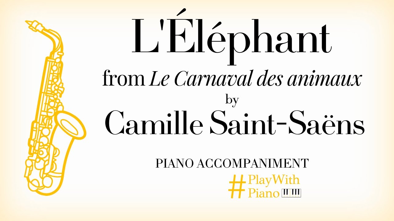 Camille Saint-Saëns - The Elephant | Saxophone Piano Accompaniment ...