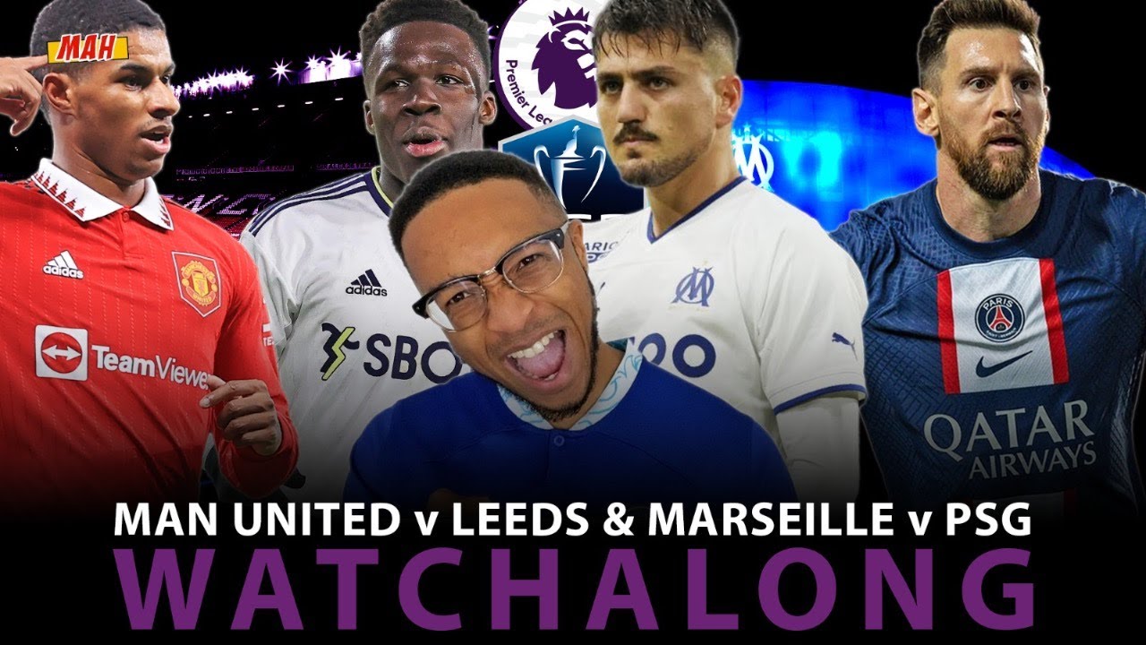 MAH LIVE: MANCHESTER UNITED VS LEEDS & MARSEILLE VS PSG DOUBLE NERD ...