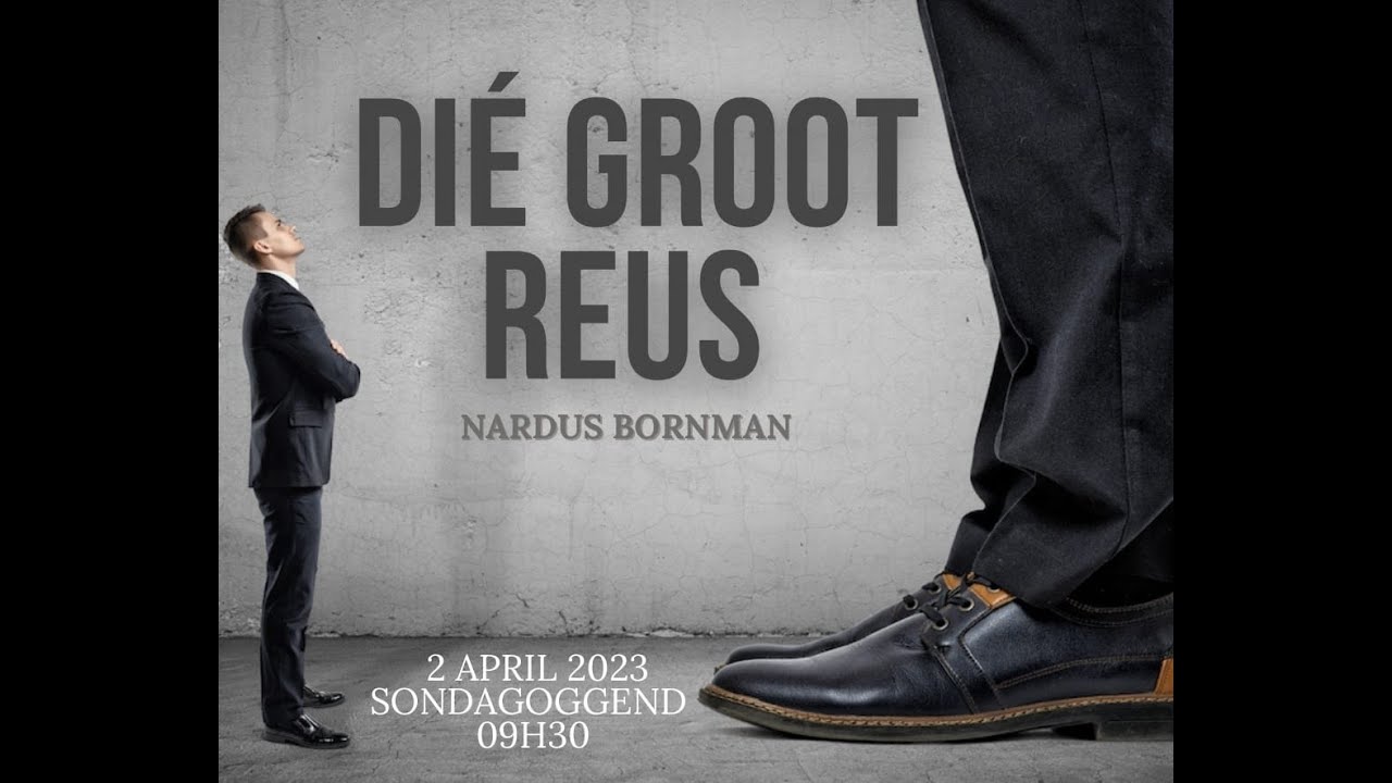 Die Groot Reus | Ds Nardus Bornman - YouTube