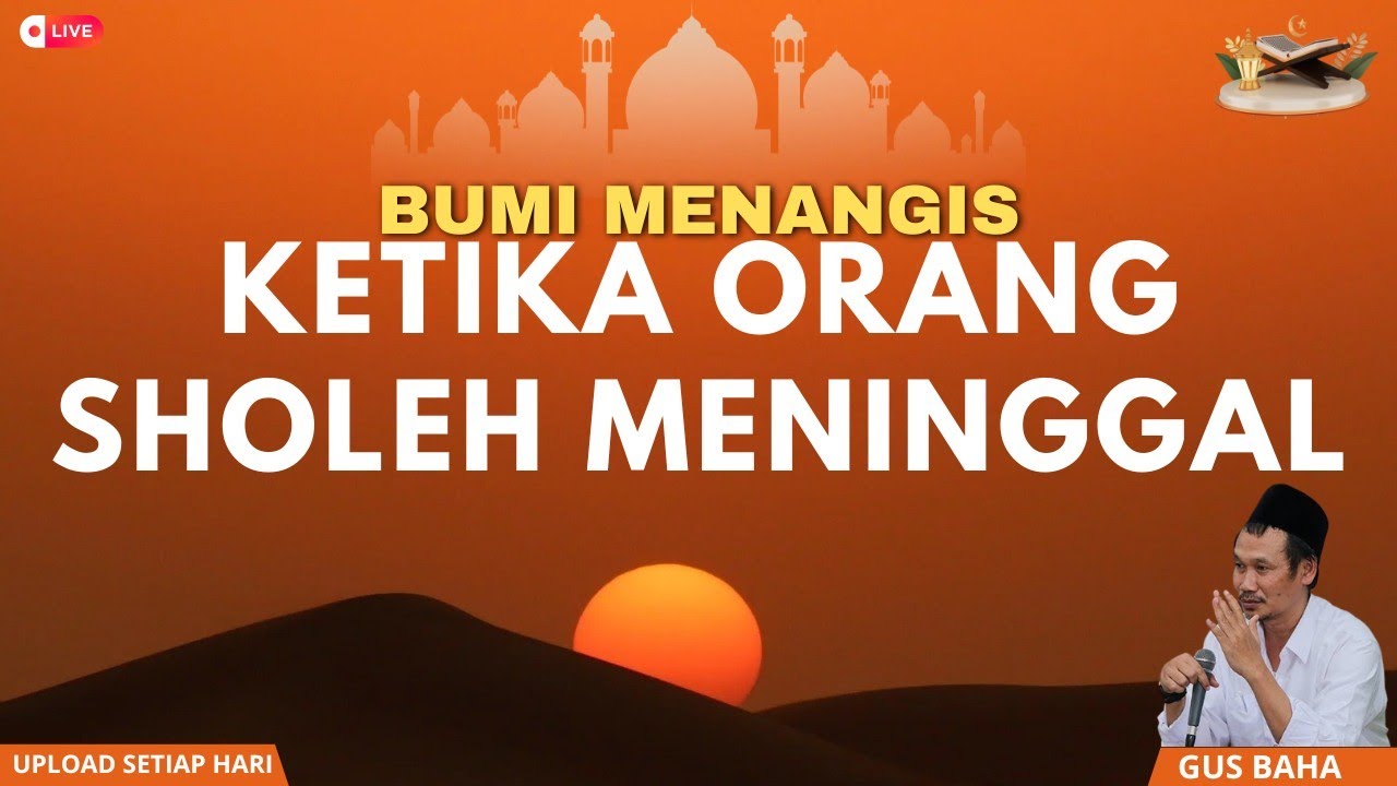 LIVE GUS BAHA - BUMI MENANGIS KETIKA ORANG SHOLEH MENINGGAL - YouTube