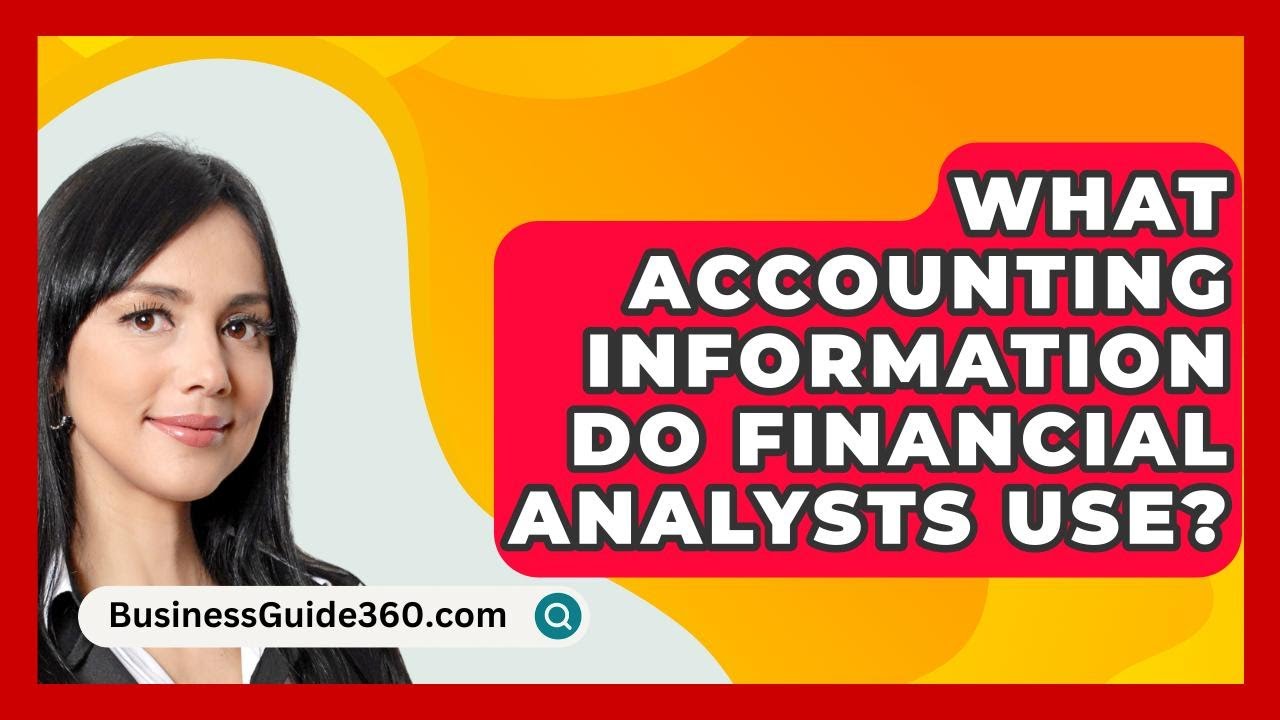 What Accounting Information Do Financial Analysts Use ...