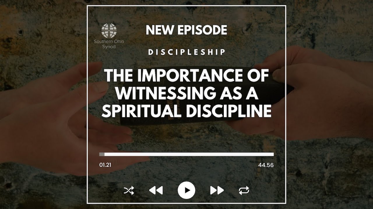 Discipleship: The Importance of Witnessing as a Spiritual Discipline ...