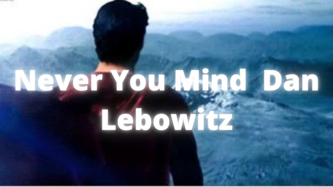 Never You Mind Dan Lebowitz - YouTube