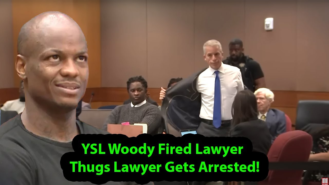 YSL Trial Madness: Young Thug's Attorney Jailed, YSL Woody Fires Lawyer ...