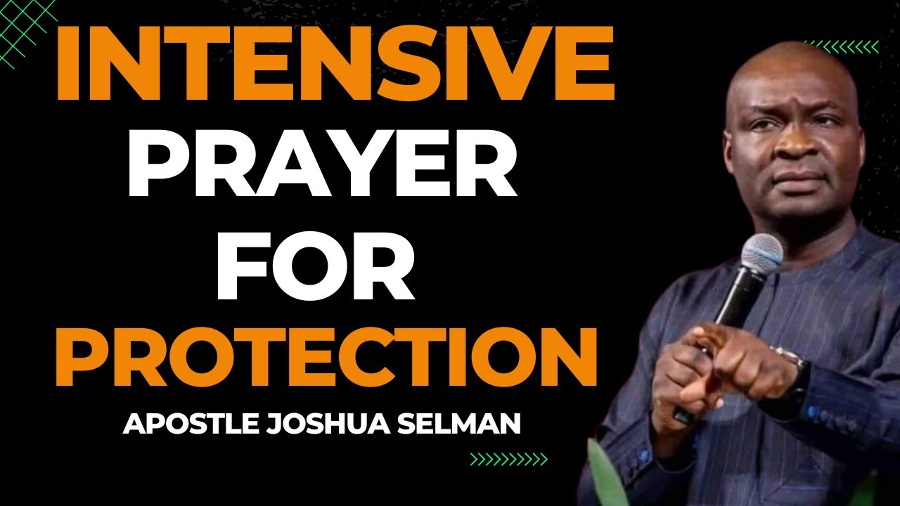 DEEP PRAYER FOR PROTECTION BY APOSTLE JOSHUA SELMAN - YouTube