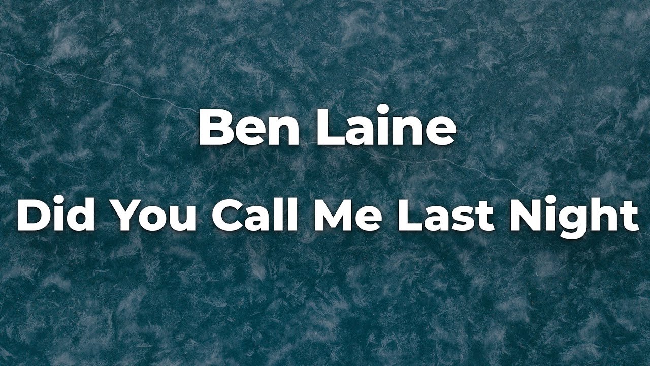 Ben Laine - Did You Call Me Last Night (Letra/Lyrics) | Official Music ...