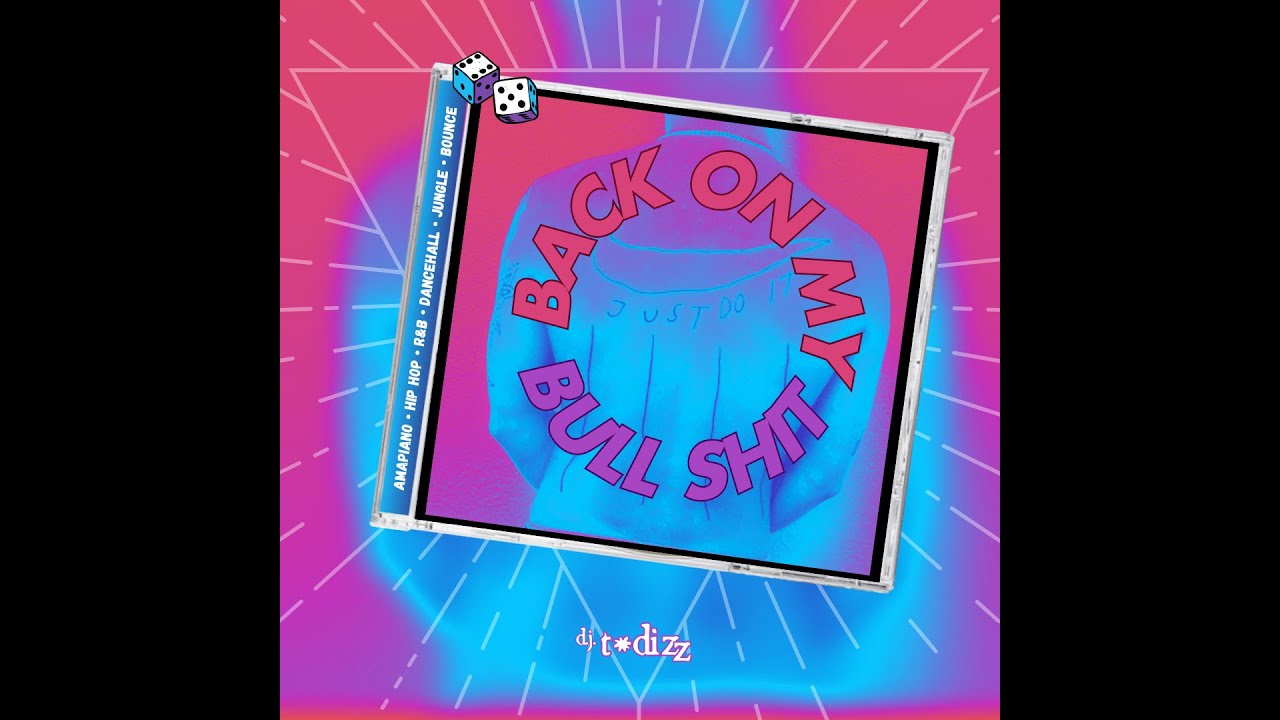 DJ T-Dizz "Back On My Bullshit" (Amapiano, Dancehall, Hip Hop, R&B ...