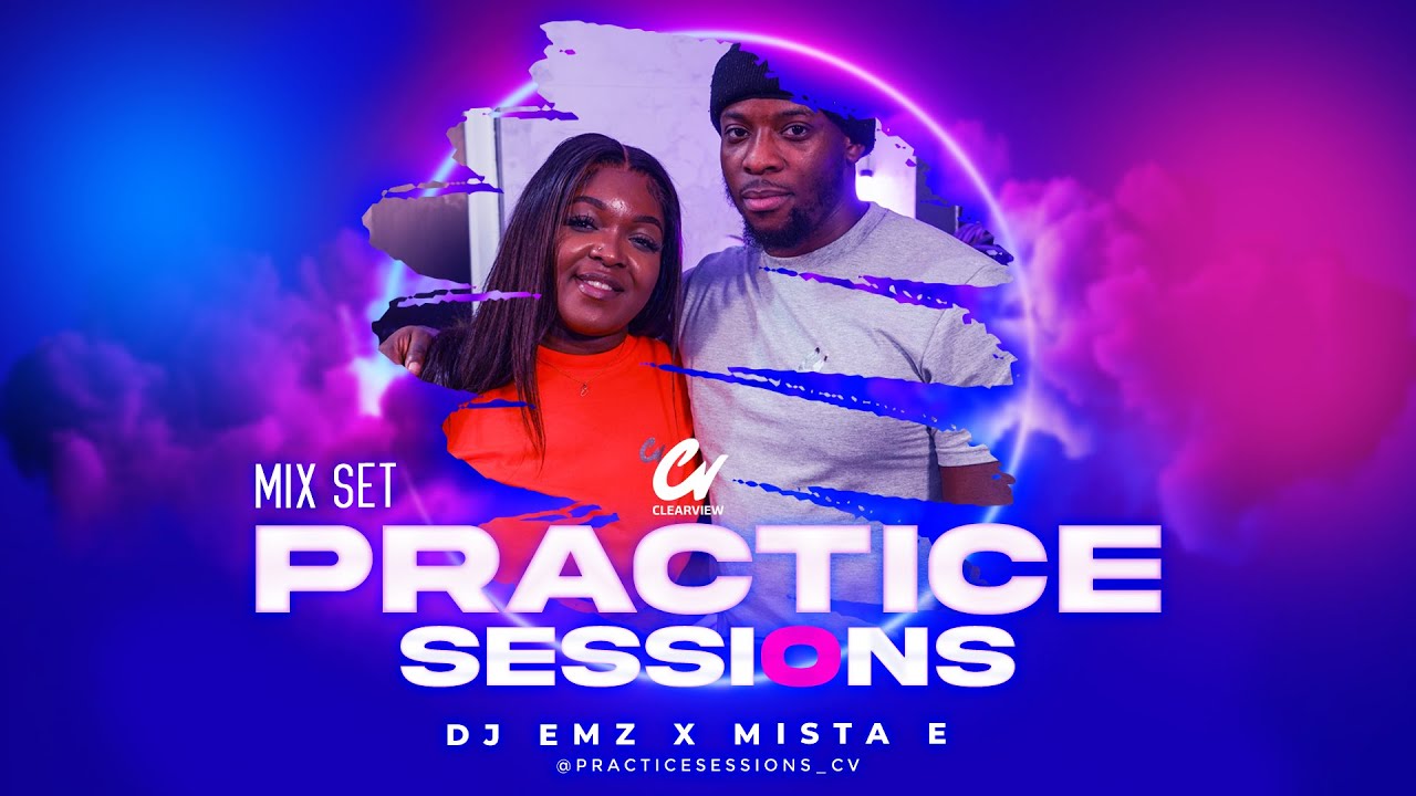 PRACTICE SESSIONS • S1 EP 13: DJ EMZ X MISTA E "MIX SET" [CLEARVIEW ...