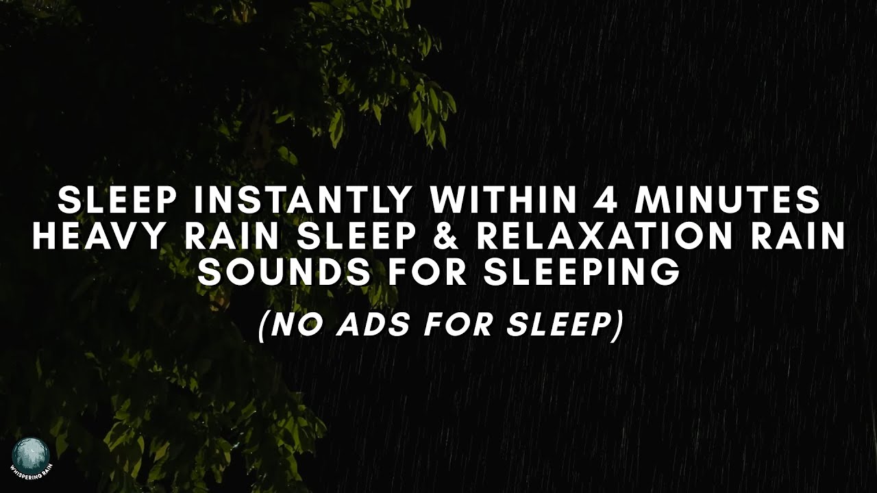 SLEEP Instantly Within 4 Minutes Heavy RAIN SLEEP & RELAXATION rain ...