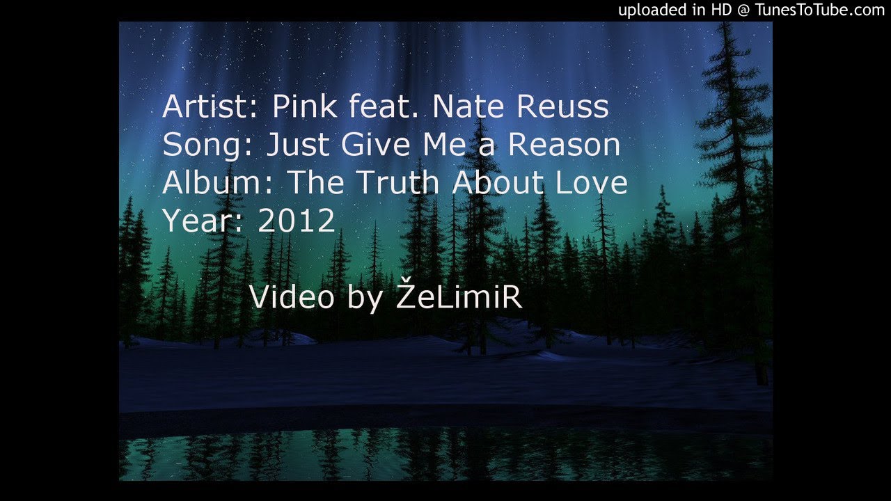 Pink feat Nate Ruess - Just Give Me A Reason - YouTube