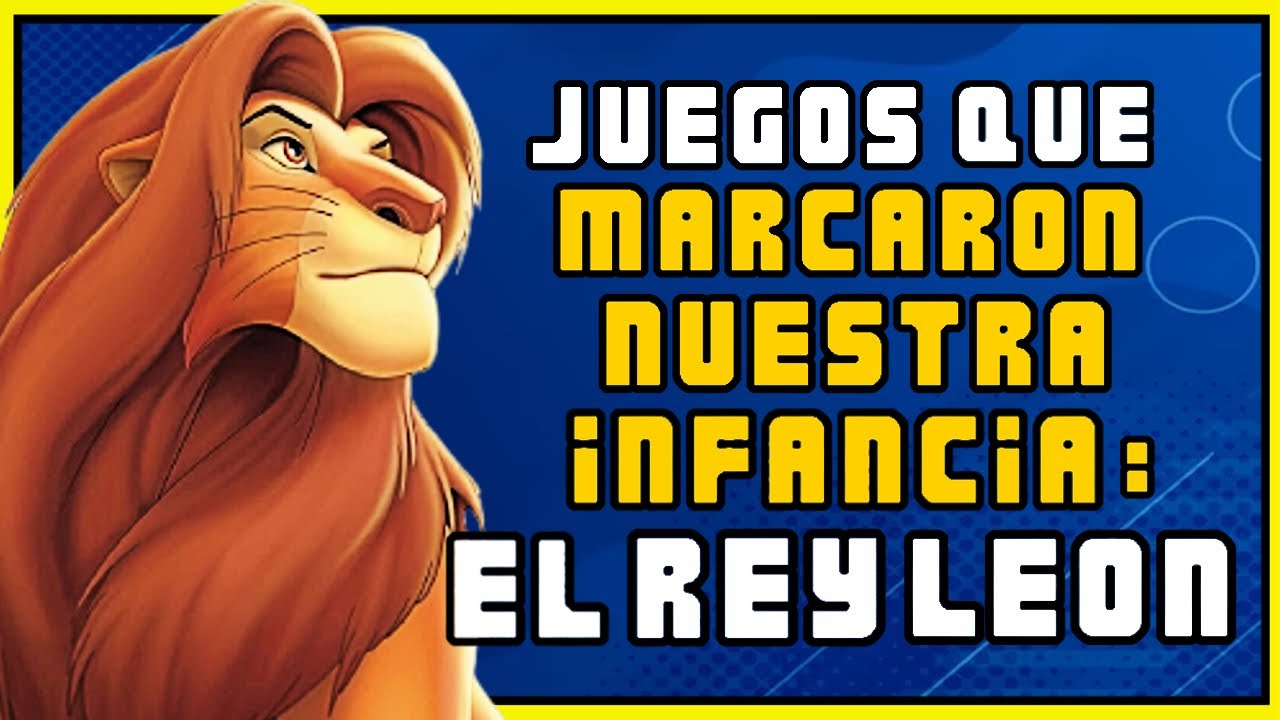 Juegos que MARCARON NUESTRA INFACIA: El Rey Leon (Reportaje) - YouTube