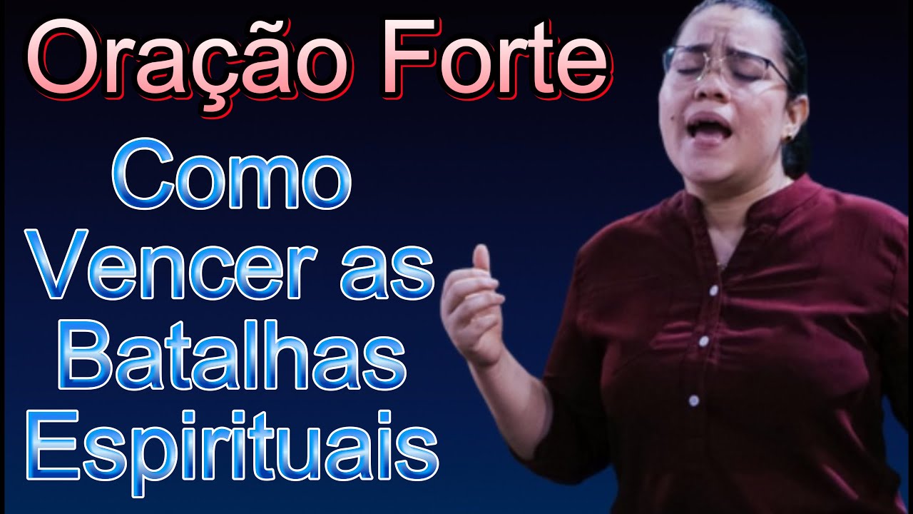 Oração Forte: Como Vencer as Batalhas Espirituais - YouTube