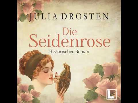 Julia Drosten - Die Seidenrose: Starke Frauen erobern die Freiheit 2 T2 | Hörbuch Komplett Deutsch