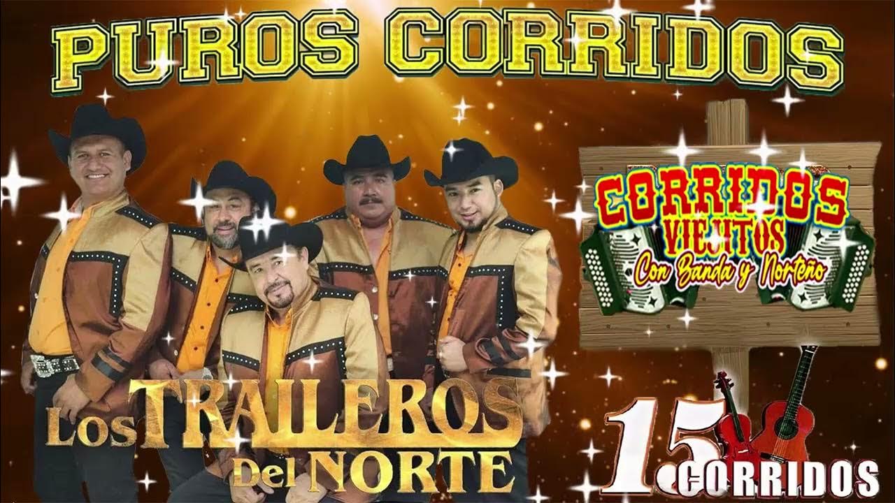 Los Mejores Puros Corridos Guitar Exitos y Rancheras --- Los Traileros del Norte Mix Para ...