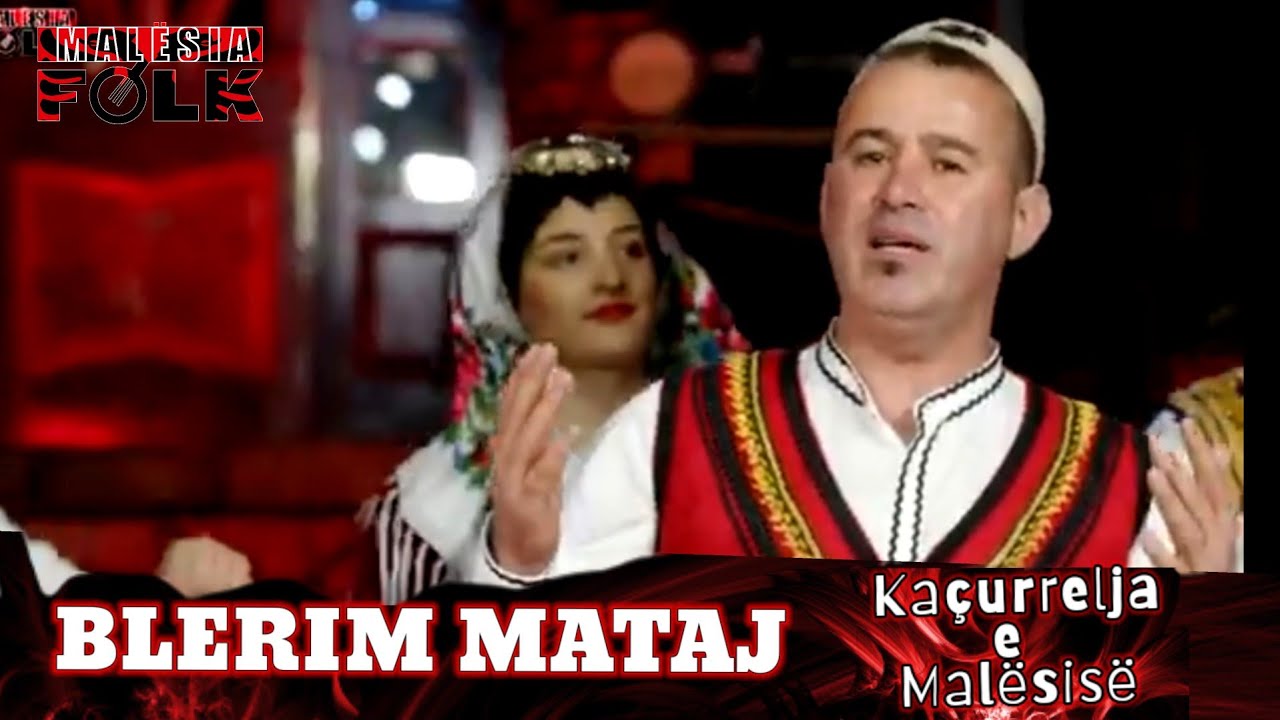 Blerim Mataj - Kaçurrelja e Malësisë - YouTube