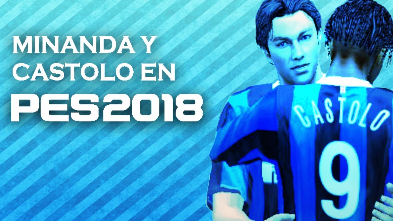 Cómo hacer a Minanda y a Castolo en PES 2018 - YouTube