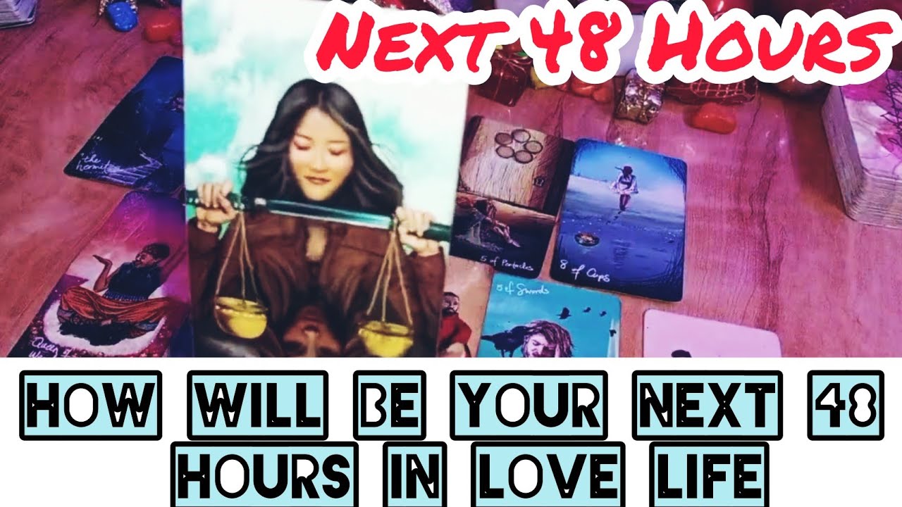 ~Next 48 Hours~ How will be your next 48 hours in love life लव लाइफ में ...