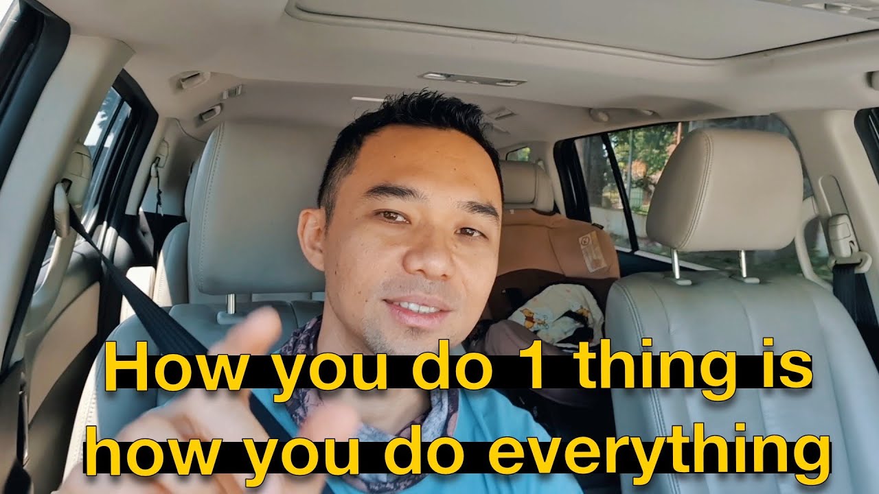 How you do 1 thing is how you do everything (English) - YouTube