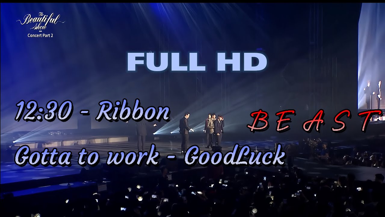 HD [ 12:30 + Ribbon + Gotta to work + Good luck ] - BEAST ( LIVE ...