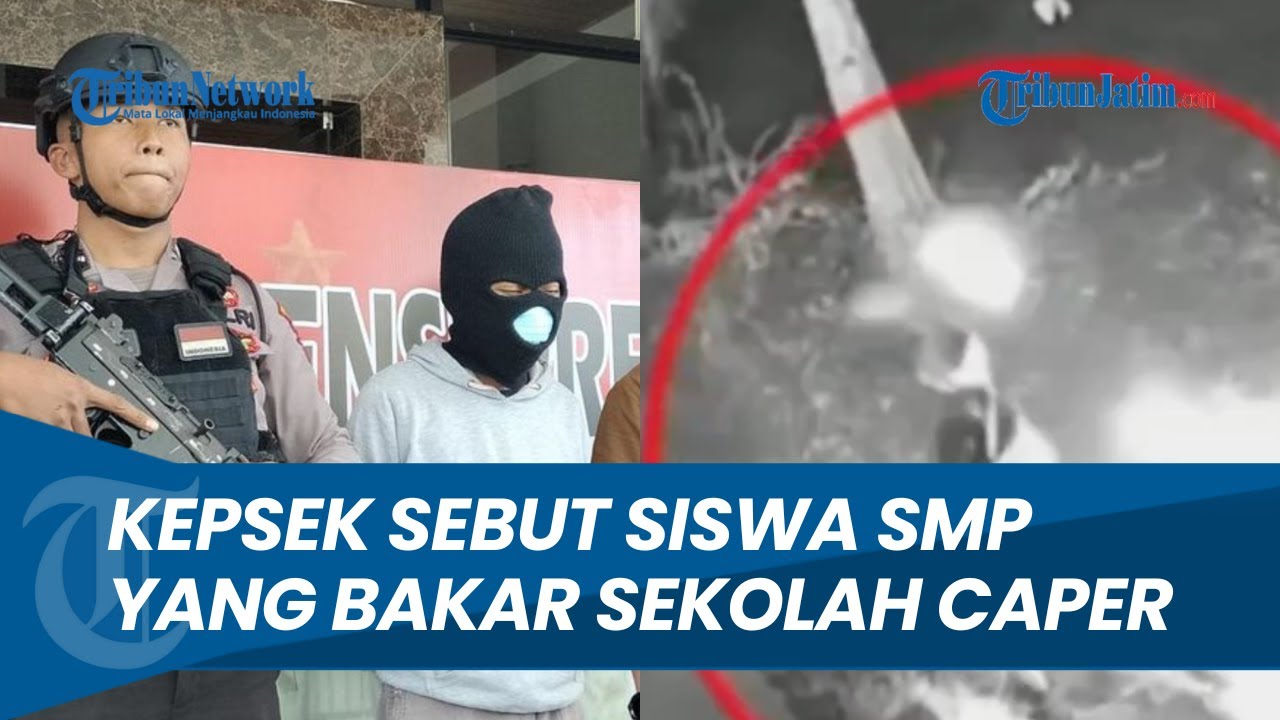 Kepala Sekolah Sebut Siswa SMP yang Bakar Sekolah Sosok yang Caper: Dia ...