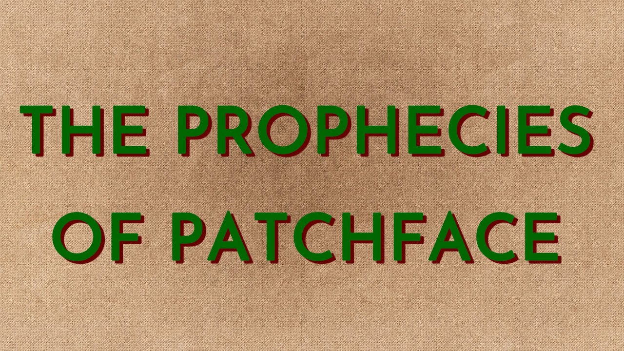 The Prophecies of Patchface - YouTube