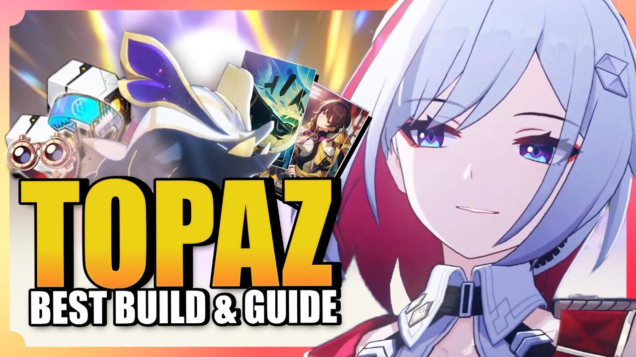 Topaz has BIG POTENTIAL! Best build guide for relics, light cone, team ...
