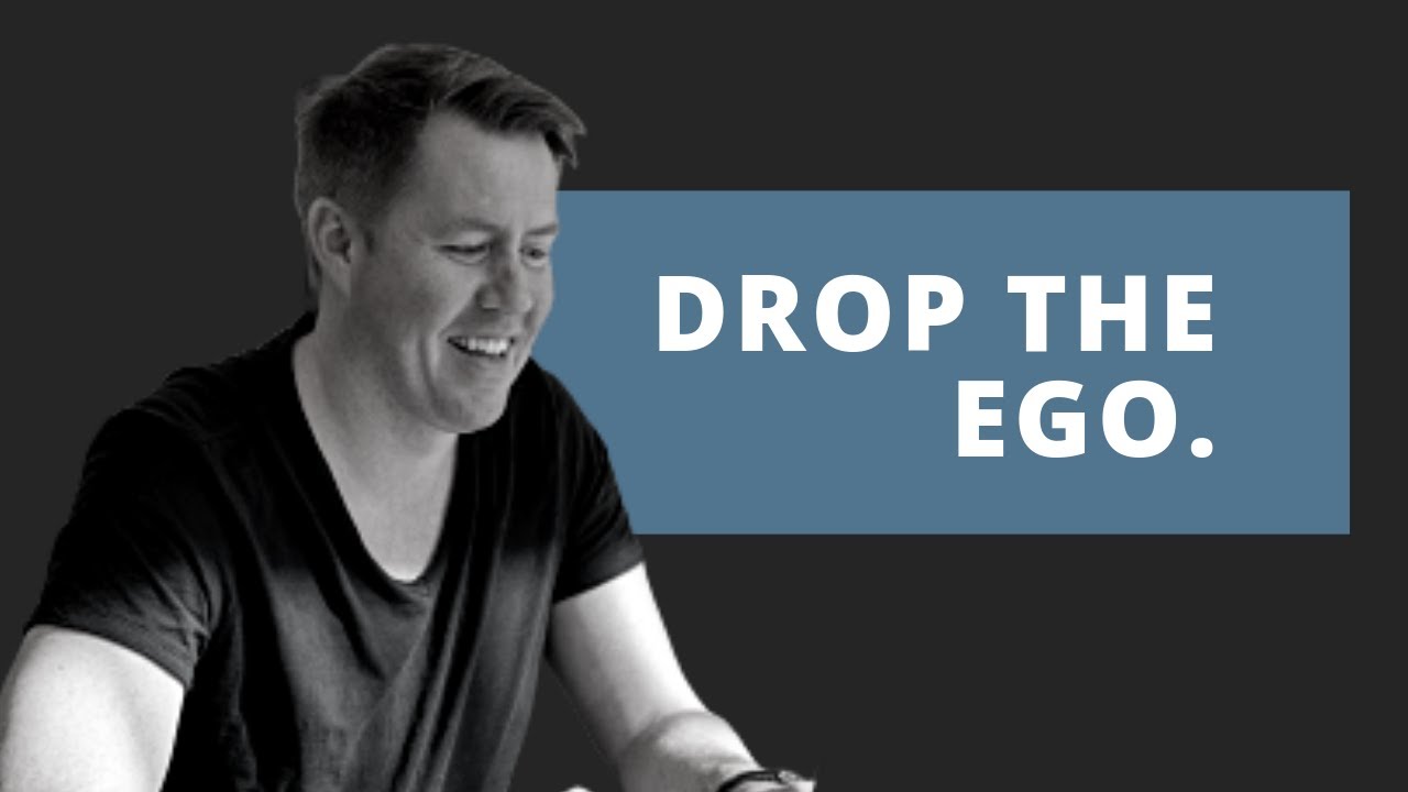 Drop the Ego. - YouTube