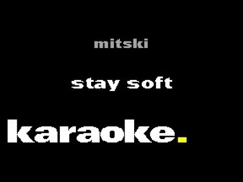 Mitski - Stay Soft (Karaoke) - YouTube