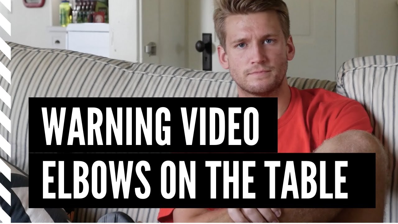 HOW TO OVERCOME E-O-T'S (aka Elbows On The Table). - YouTube
