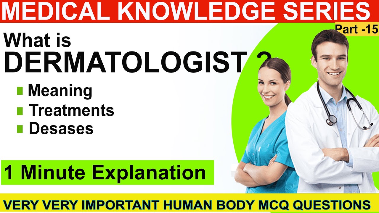 Who is Dermatologist? | Who is called dermatologist? | What is ...