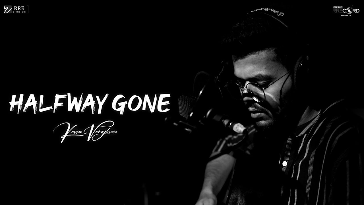 Halfway Gone | Kevin Verghese | Off The RREcord Season - 2 | RRE ...
