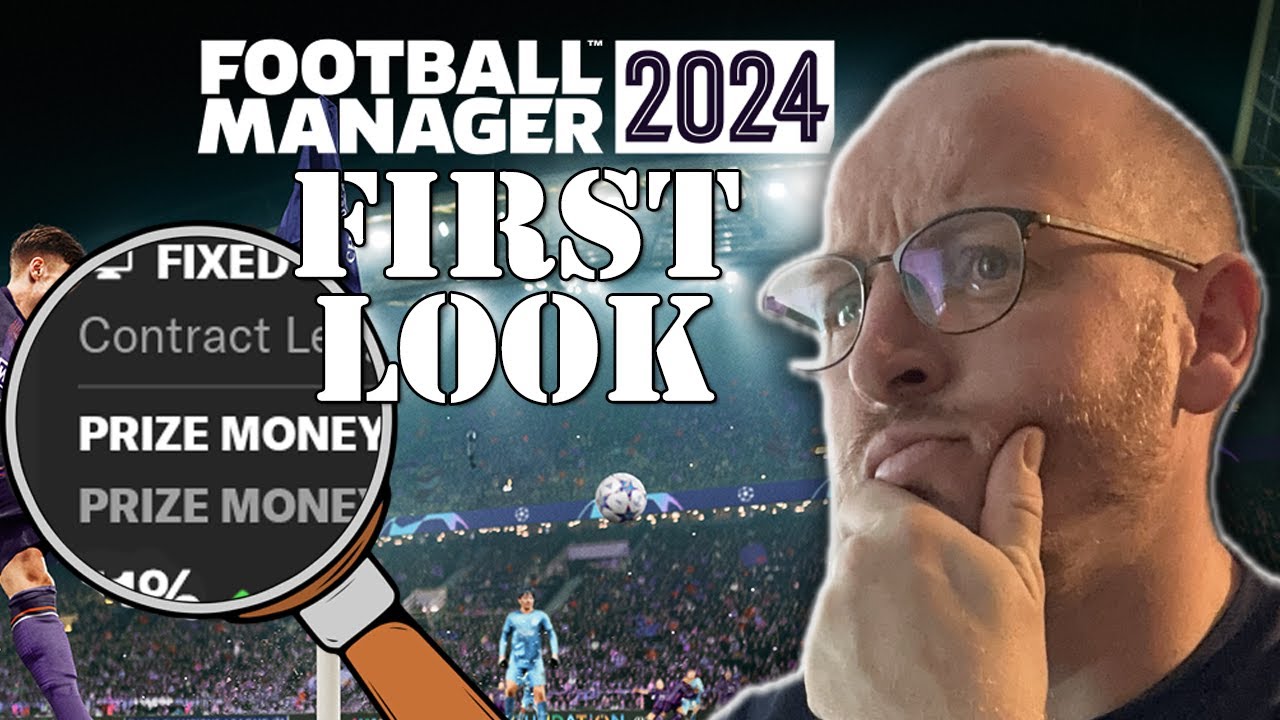 FOOTBALL MANAGER 2024 FIRST LOOK | FM24 FEATURES WEEK ONE - YouTube