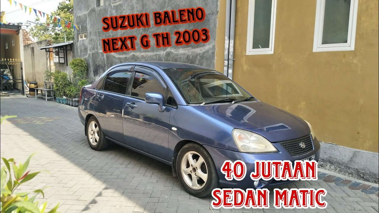 SEDAN SUZUKI BALENO NEXT G Tahun 2003 || MOBIL KELUARGA KECIL - YouTube