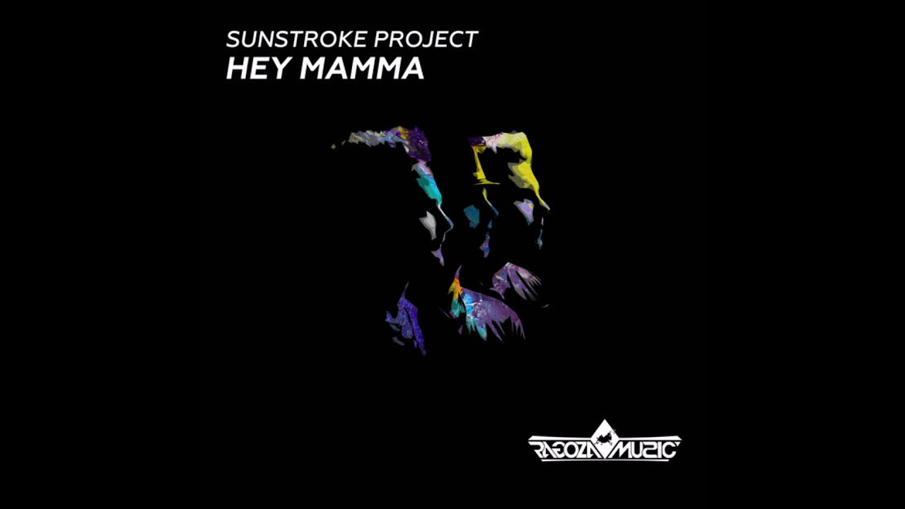2017 Sunstroke Project - Hey Mamma - YouTube