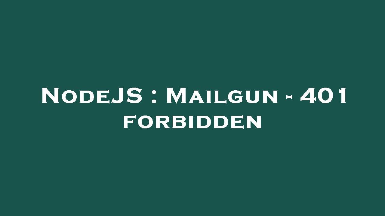 Nodejs Mailgun 401 Forbidden Youtube