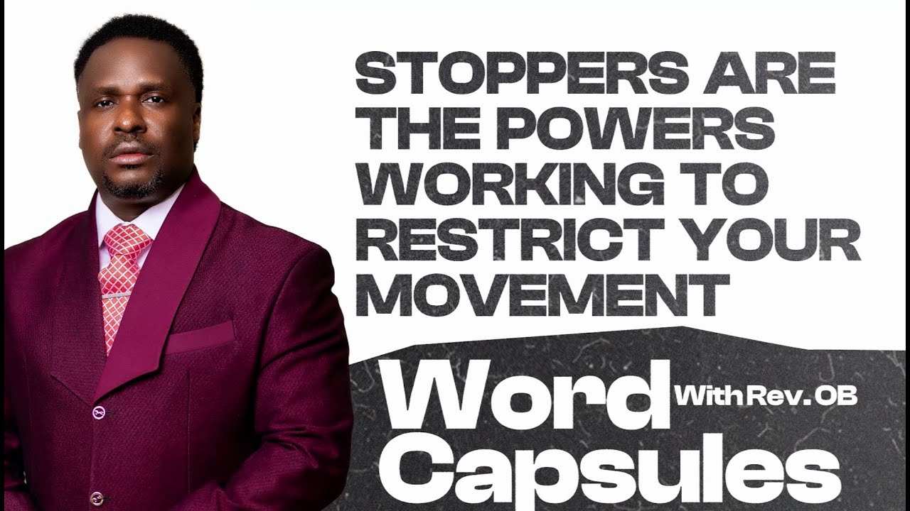 STOPPERS ARE THE POWER WORKING TO RESTRICT YOUR MOVEMENT || BY REV OB ...